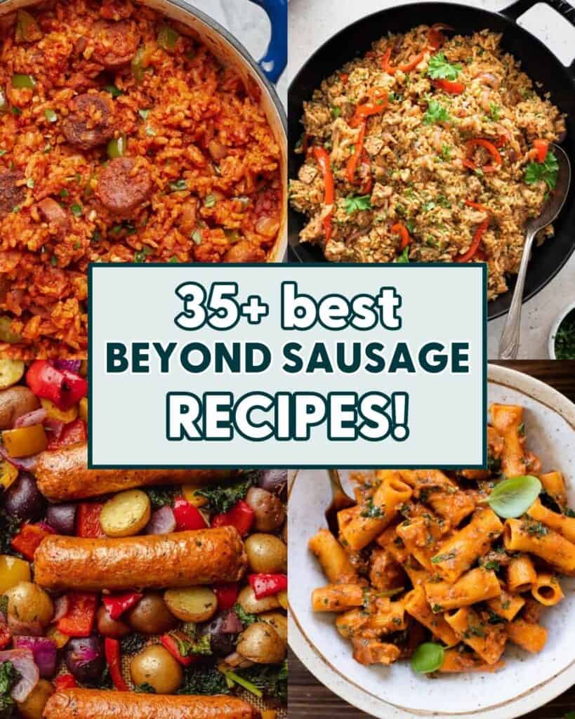 35 Best Beyond Sausage Recipes - Home-Cooked Roots